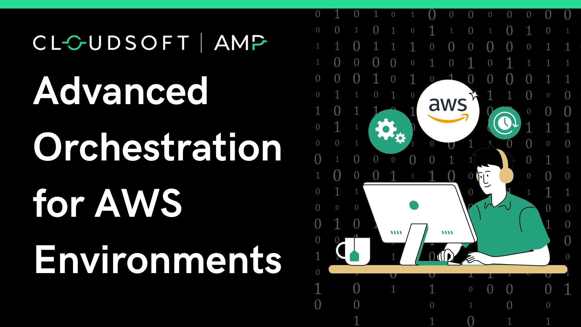 Advanced Orchestration for AWS Environments | Simplify Automation and Increase Velocity with ...